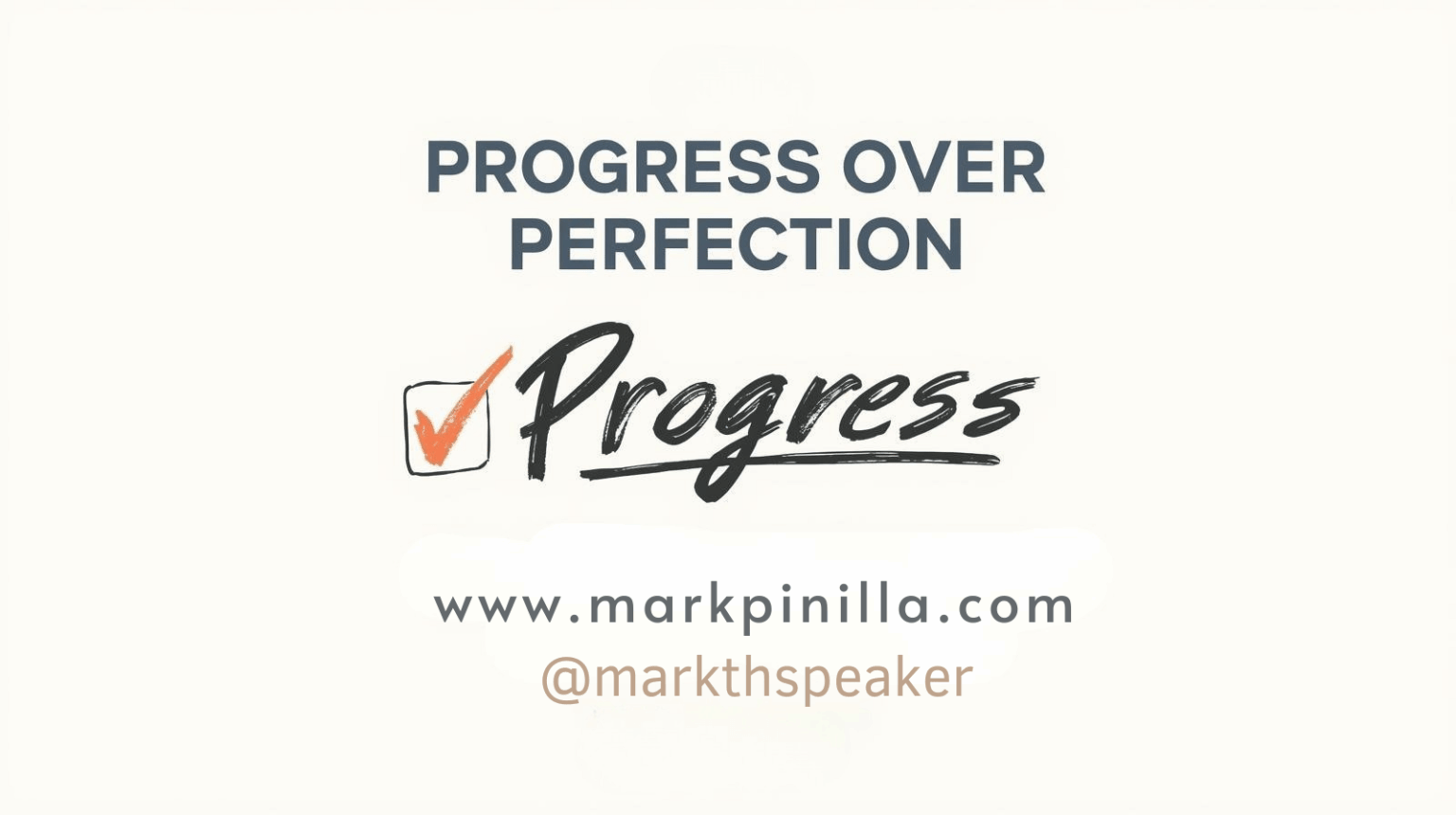 Progress Over Perfection: Why Done Is Better Than Perfect - Mark Pinilla